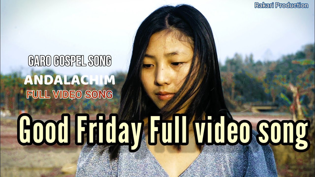 Andalachim | Good Friday song][ Official music video | Garo Gospel song ...