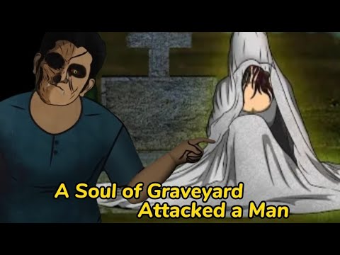 A Soul of Graveyard Attacked a Man - Animated True Horror Story in ...