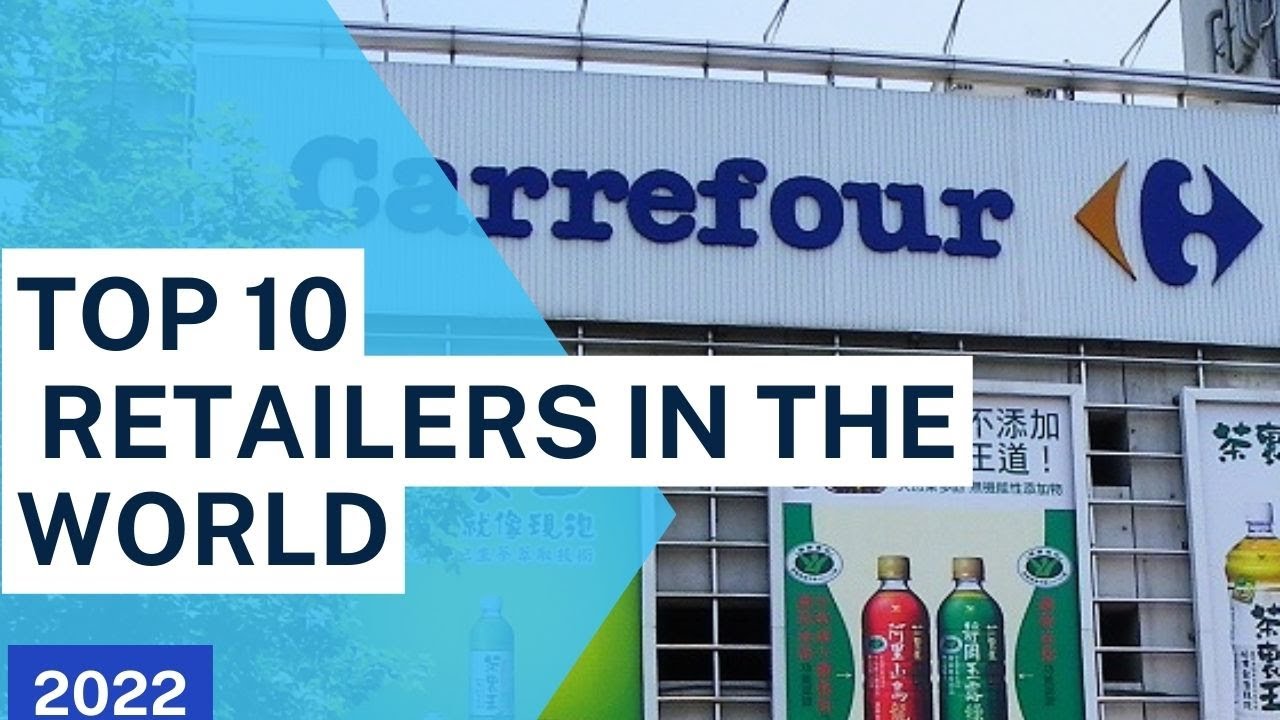 Top 10 Global Retailers in The World 2022 - YouTube