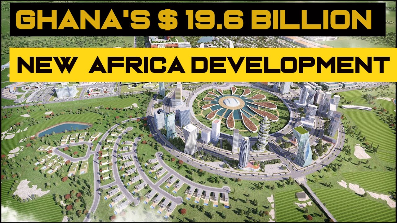 GHANA 19.6 BILLION PROJECT - YouTube