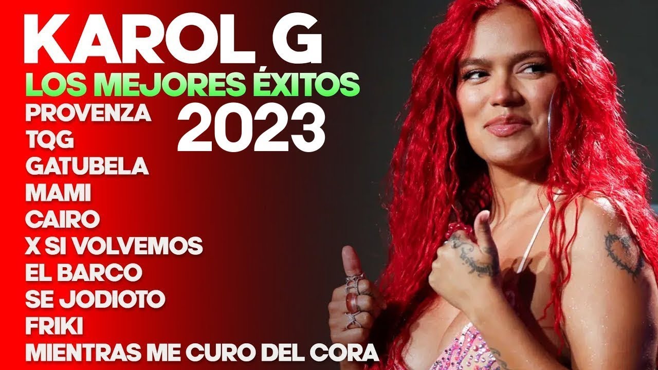 MIX KAROL G 2023 - LOS MEJORES EXITOS DEL 2023 - LAS MEJORES CANCIONES DE KAROL G - POP LATINO ...