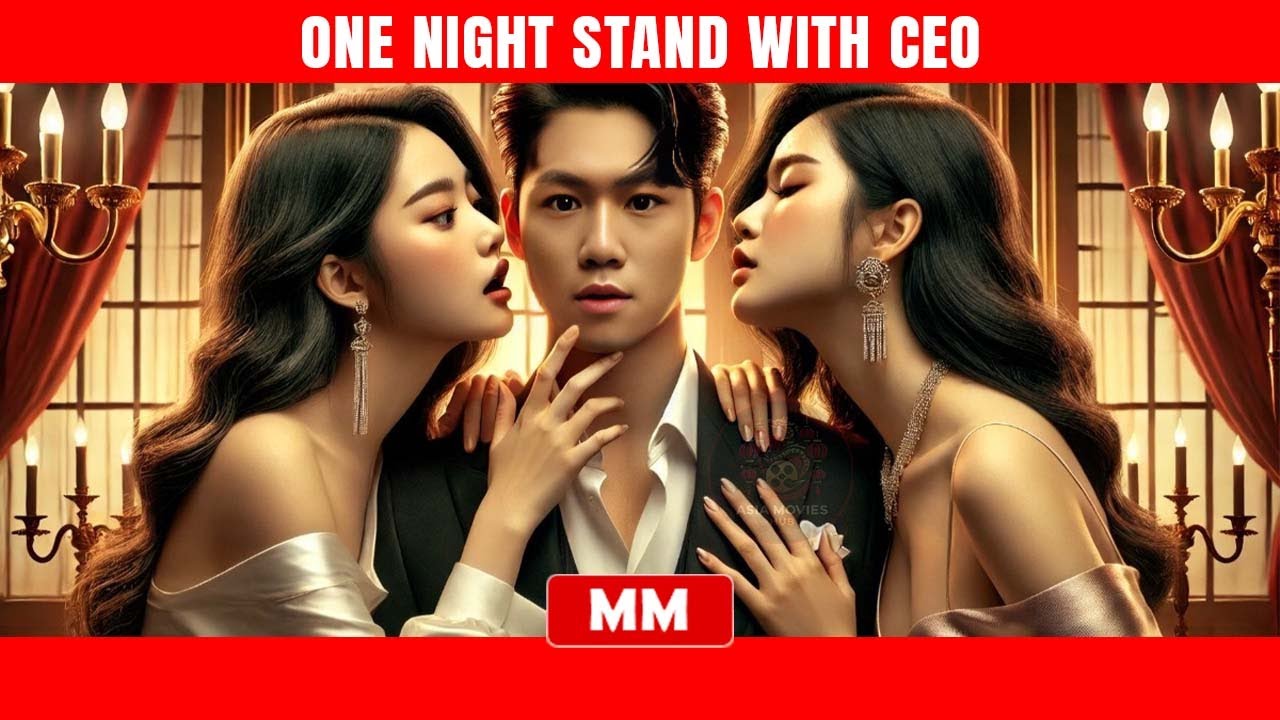 One Night Stand With CEO | The Best CEO Action Movie | Asia Movies HUB ...