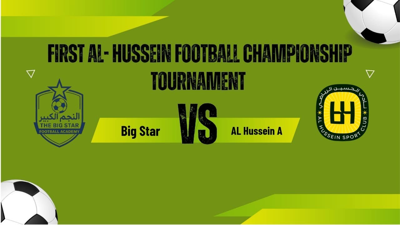 FIRST AL-HUSSEIN FOOTBALL CHAMPIONSHIP TOURNAMENT:- BIG STAR vs AL ...