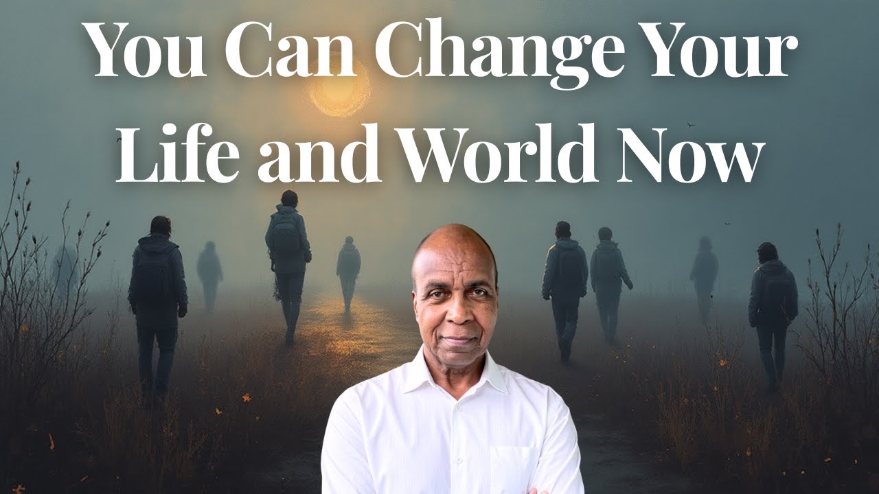 You Can Change Your Life and World Today - YouTube