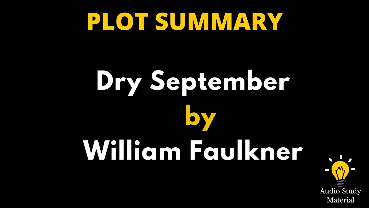 Summary Of Dry September By William Faulkner. - Dry September By ...