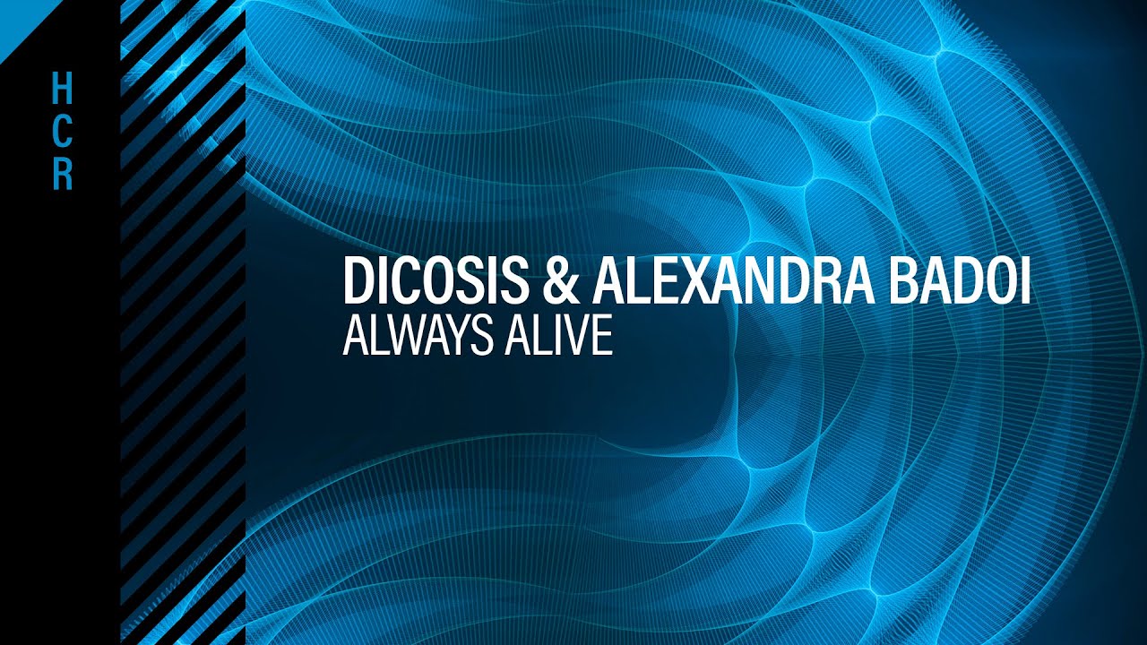 Dicosis & Alexandra Badoi - Always Alive (official audio) [High ...
