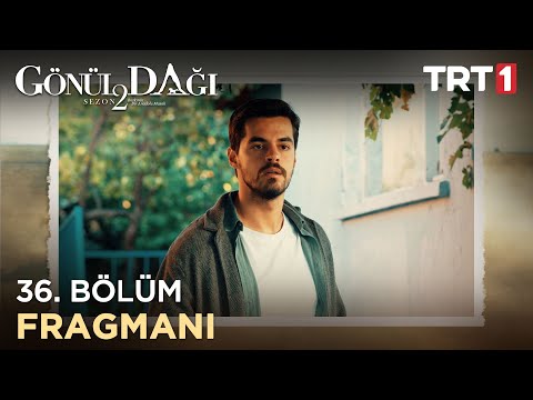 Gönül Dağı 36. Bölüm Fragmanı