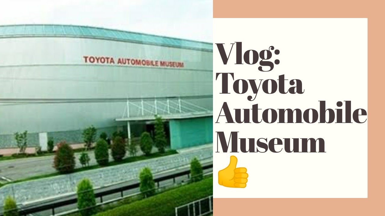 Vlog: Toyota Automobile Museum- Nagoya, Japan - YouTube