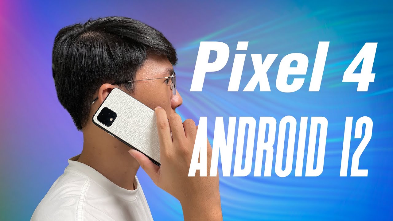 Pixel 4 - điện thoại trải nghiệm Android 12 tốt nhất - YouTube