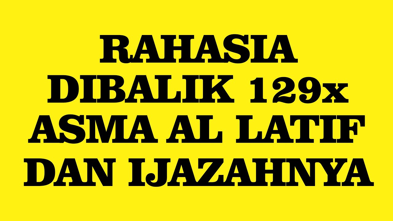 RAHASIA DIBALIK BILANGAN 129X SAAT BACA ASMA AL LATIF || IJAZAH AMALAN ...