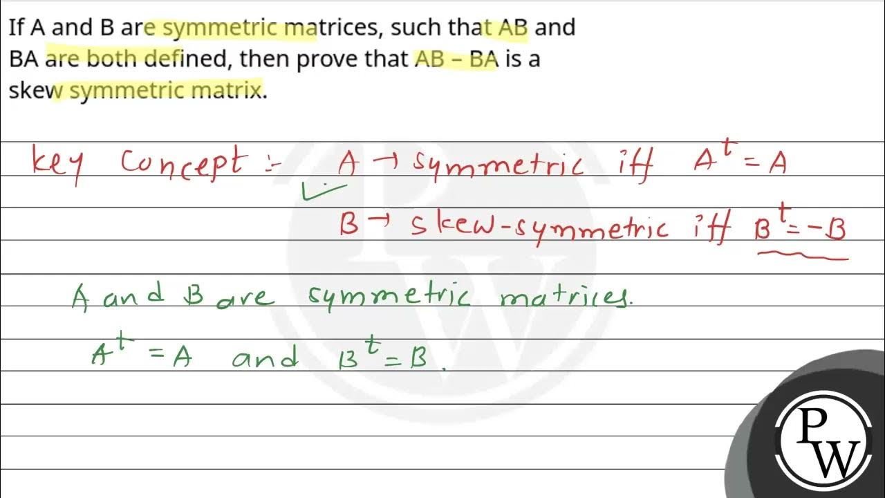 If A and B are symmetric matrices, such that AB and BA are both defined, then prove that AB &nda ...