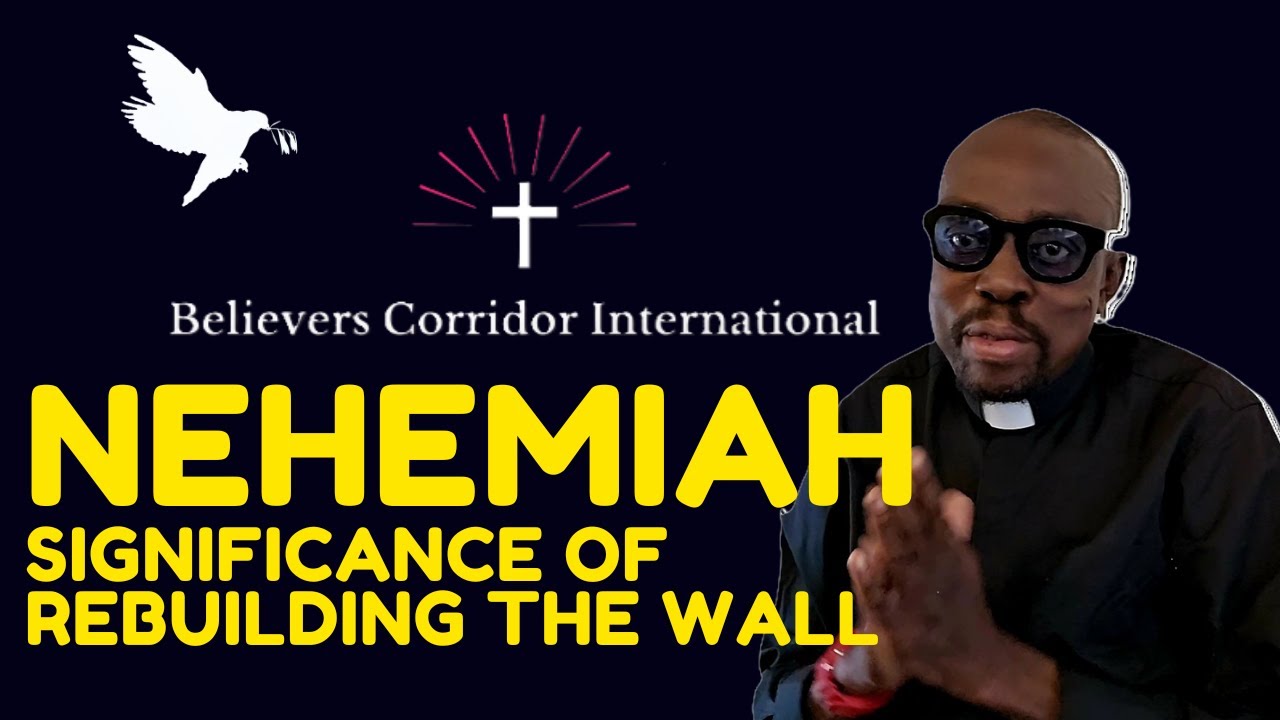 NEHEMIAH: The Significance of Rebuilding The Wall - YouTube