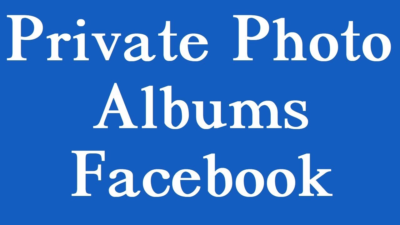 How To Make Your Photo Albums Private On Facebook YouTube how-to-make-your-photo-albums-private-on-facebook-youtube