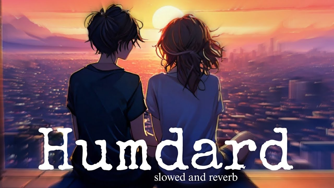 Humdard - Lyrics (Slowed + Reverb) | Ek Villan | Arjit singh | Love ...
