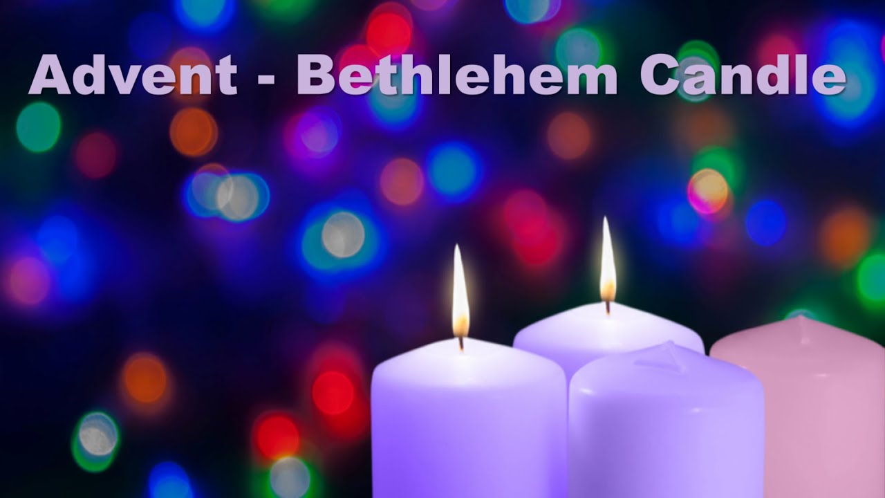“Advent - Bethlehem Candle” - Bethel Church Online - YouTube