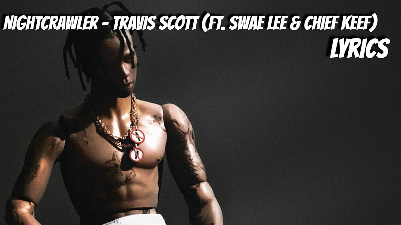 Nightcrawler - Travis Scott (ft. Swae Lee & Chief Keef) Lyrics - YouTube