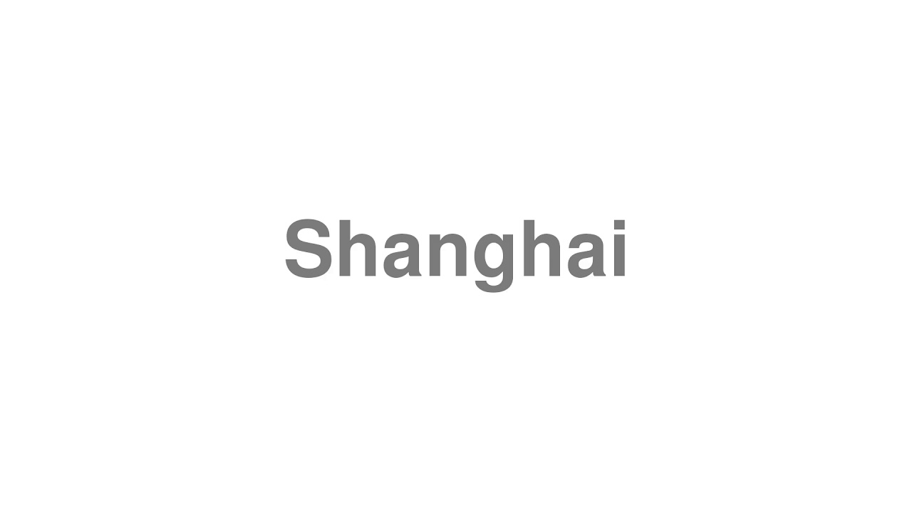 How to Pronounce "Shanghai" - YouTube