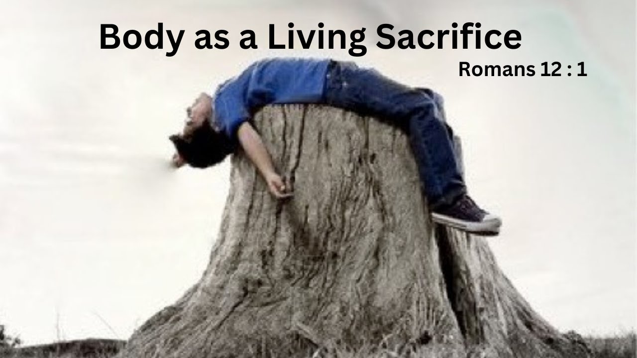 Body as a Living Sacrifice - Romans 12 : 1 || 21st March 2024 - YouTube