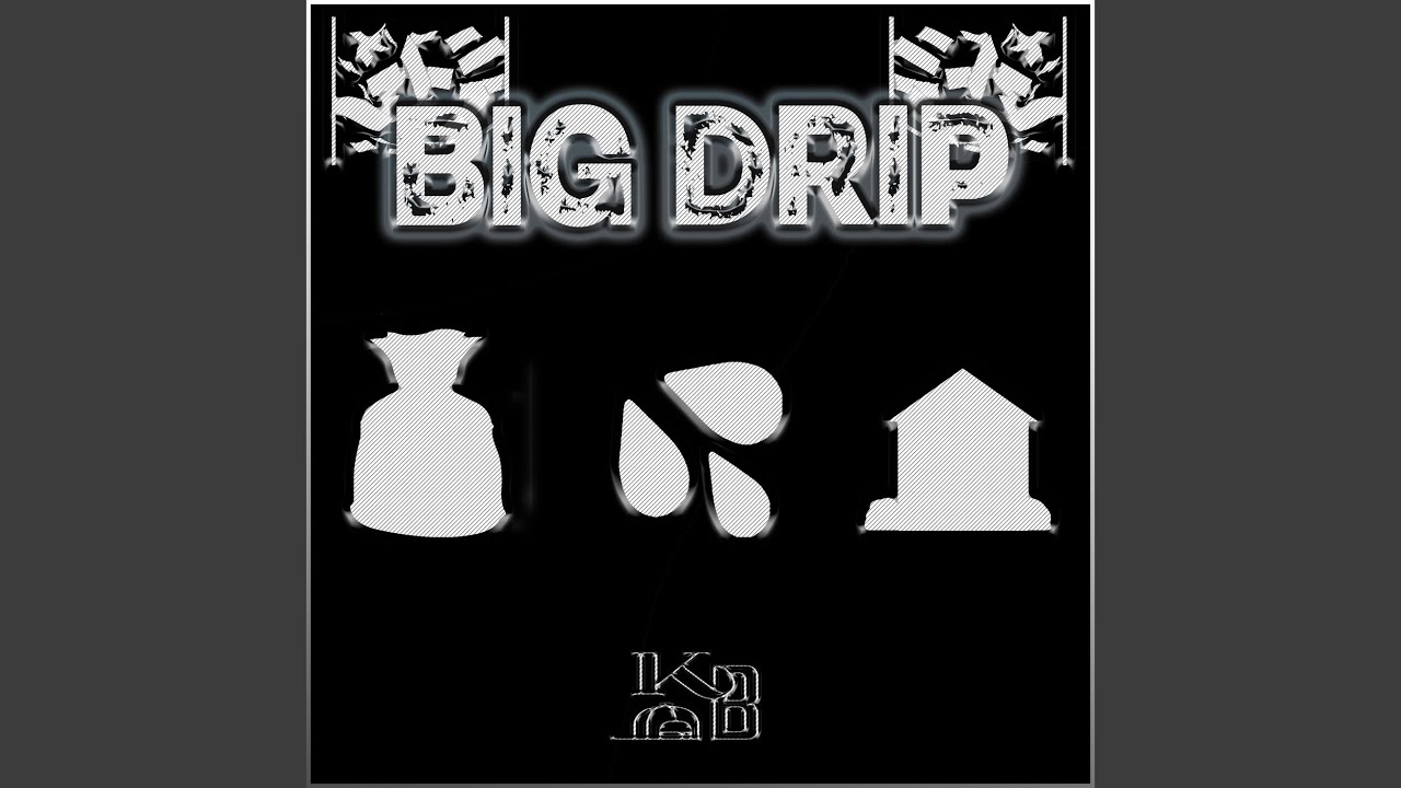 Big Drip - YouTube