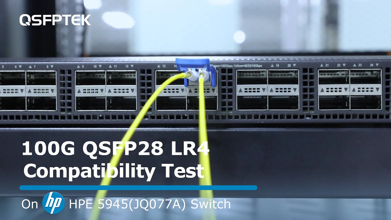 100G QSFP28 LR4 Compatibility Test on HPE 5945(JQ077A) Network Switch ...