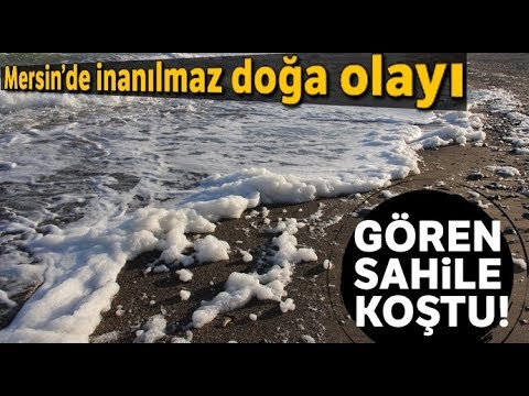 Mersin’de Deniz Köpürdü... Eşsiz Doğa Olayı Görsel Şölen Oluşturdu