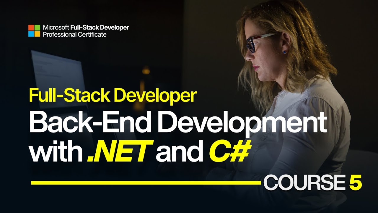 Microsoft Full-Stack Course 5: Back-End Development with .NET and C# ...