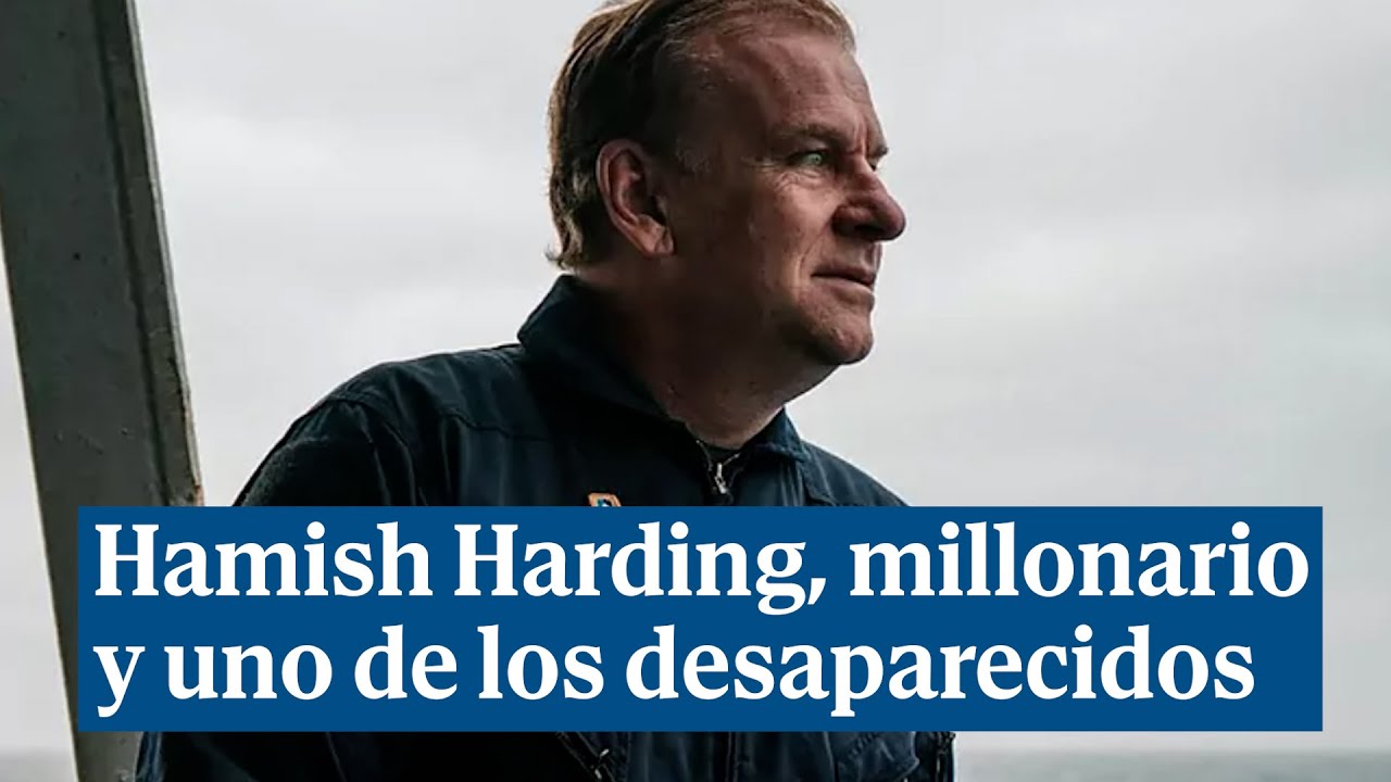 Hamish Harding, millonario y uno de los desaparecidos en el sumergible ...
