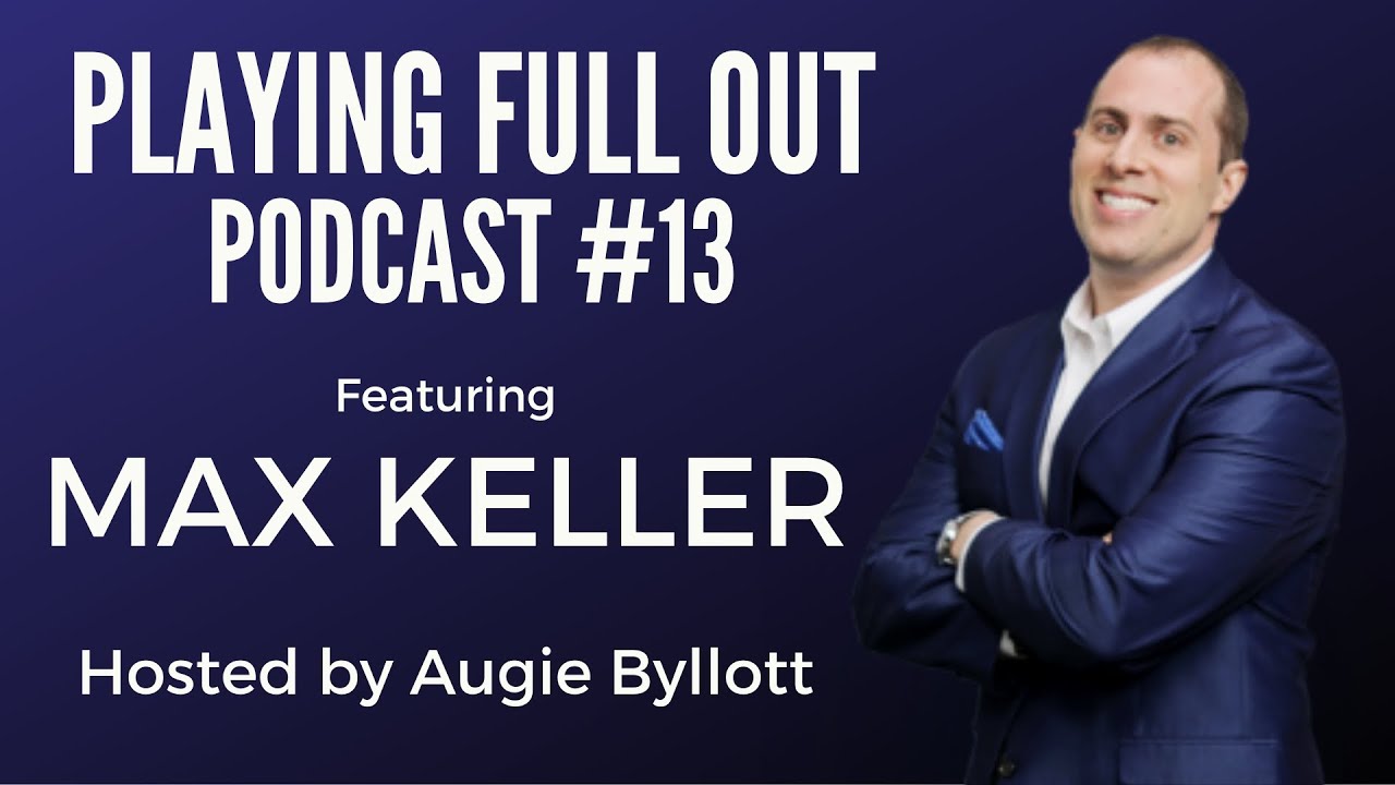 #13 - Play Full Out with Max Keller - YouTube
