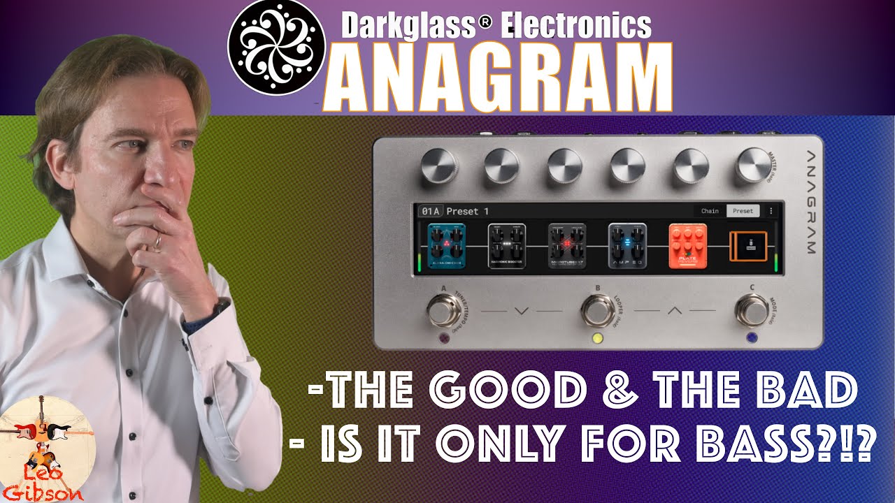 Darkglass ANAGRAM: the good and the bad and is it only for bass players ...