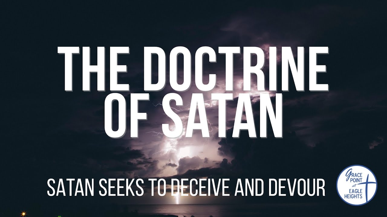 The Doctrine of Satan: Satan Seeks to Deceive and Devour - YouTube