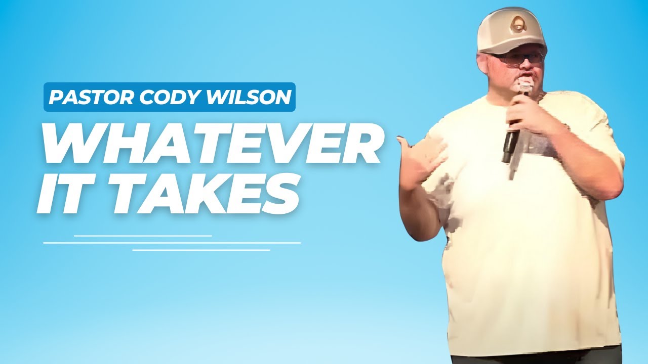 July 21, 2024 | Whatever It Takes | Pastor Cody Wilson - YouTube
