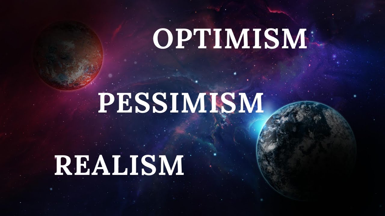 Grab your opportunity by being Realistic | Optimism Pessimism Realism ...