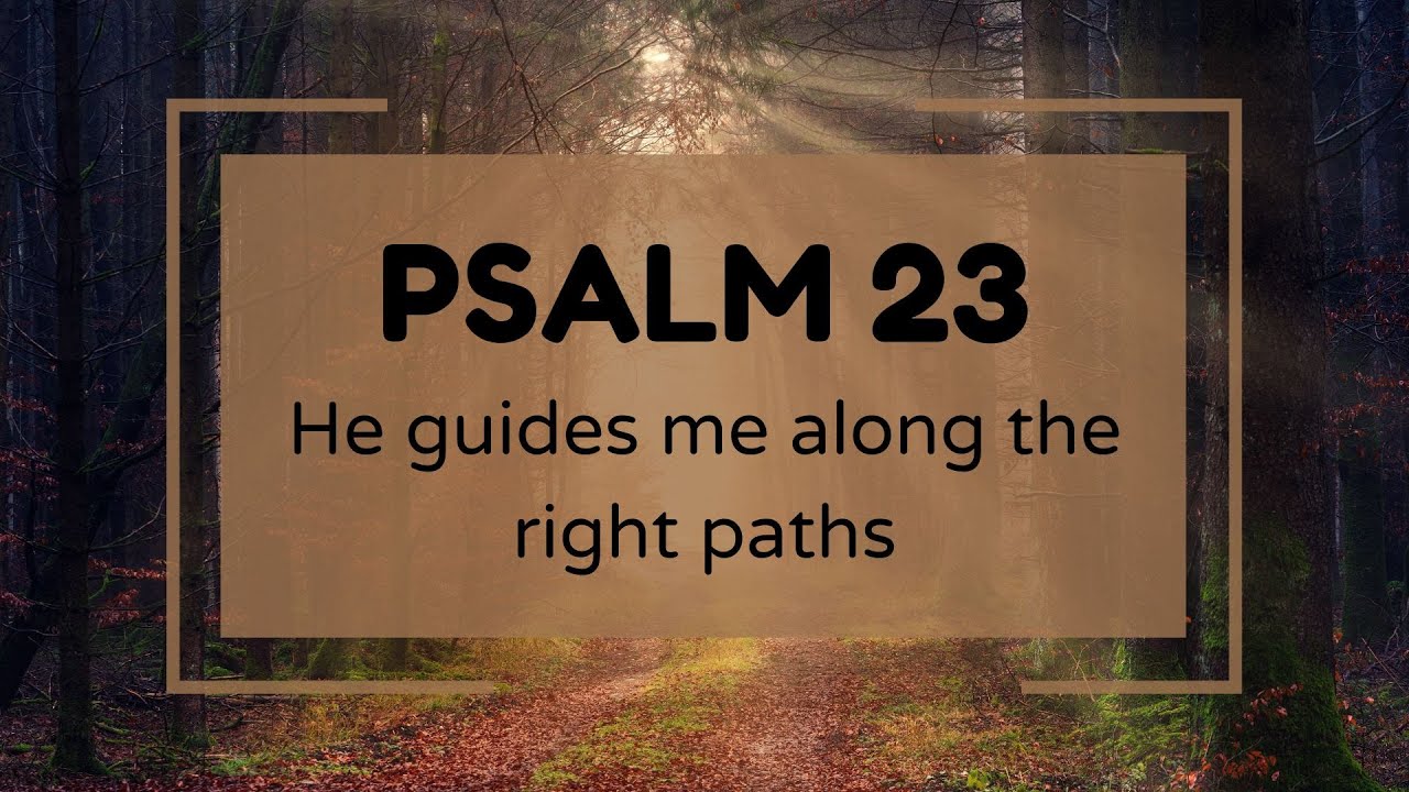 Psalm 23 - #3 He guides me along the right paths - YouTube