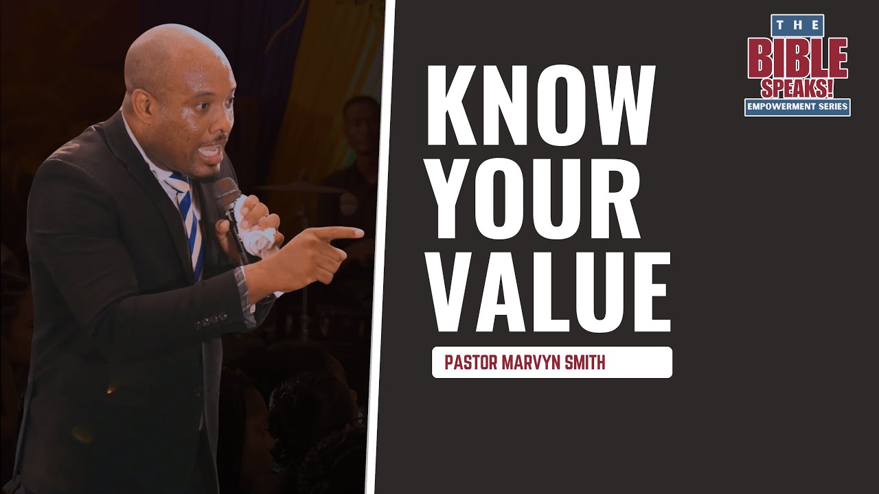 Know Your Value - Pastor Marvyn Smith - The Bible Speaks! Empowerment ...