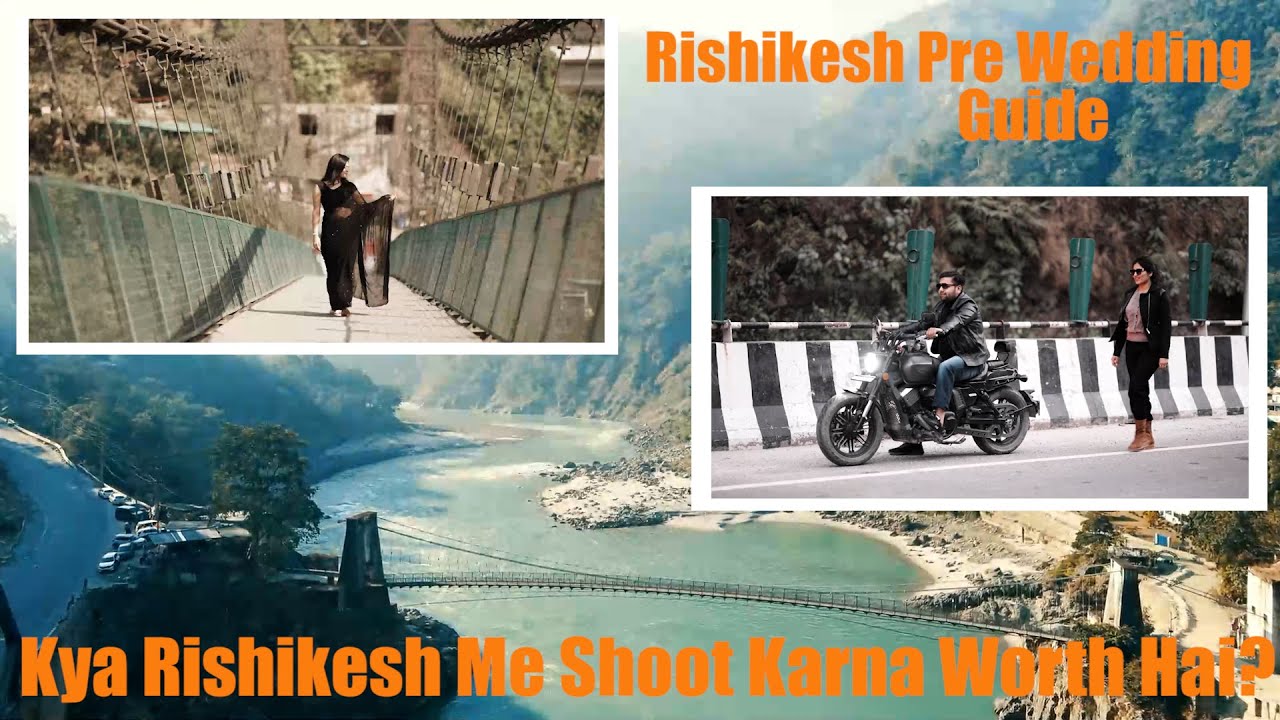 LOCATIONS FOR PRE WEDDING SHOOT IN RISHIKESH || MAT KARO AB RISHIKESH ...