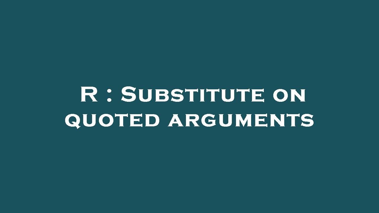 R Substitute On Quoted Arguments Youtube
