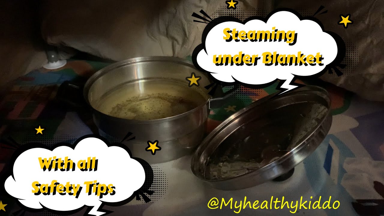 Safe steaming inside blanket | Cold home remedies for kids and adults ...