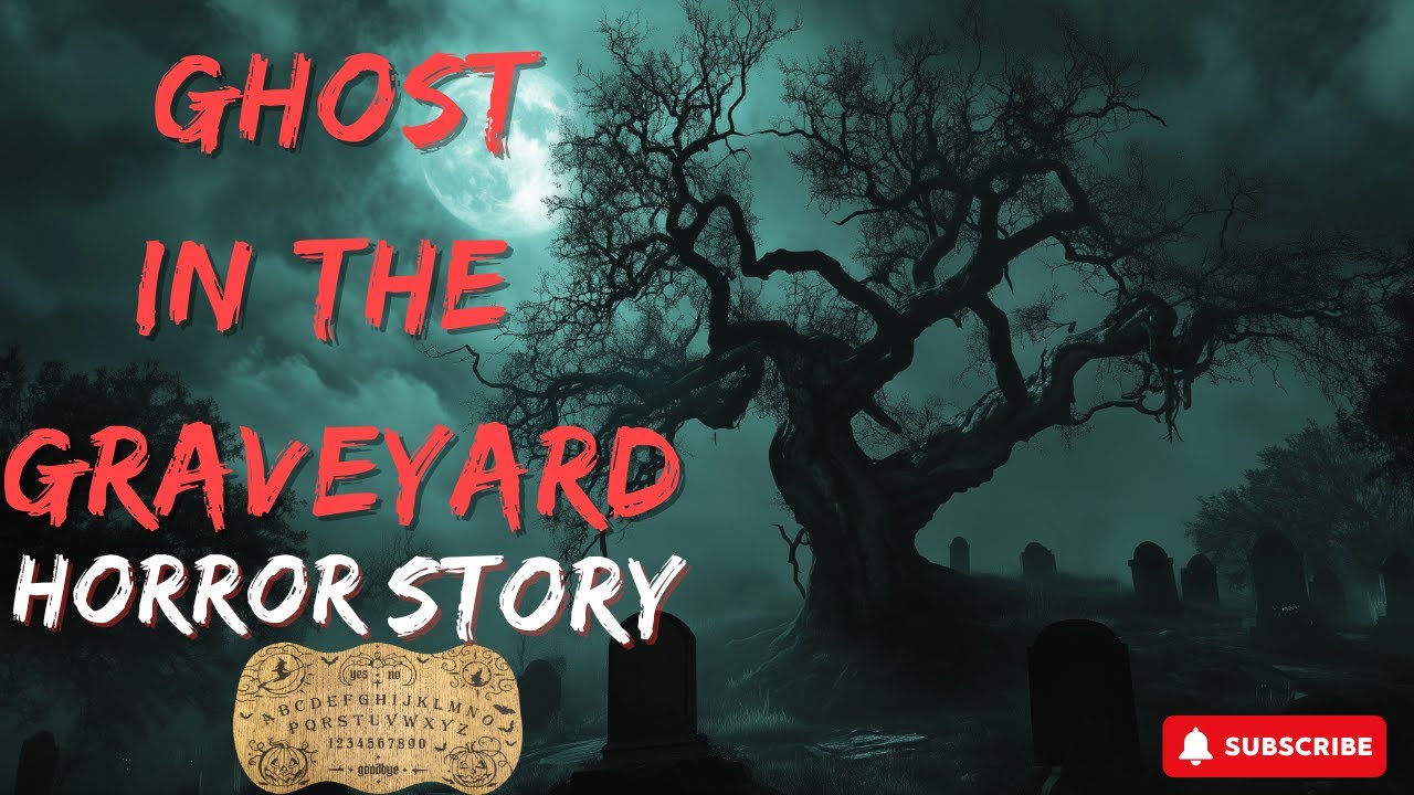 Ghost In the Graveyard | A Chilling Tale of Horror - YouTube