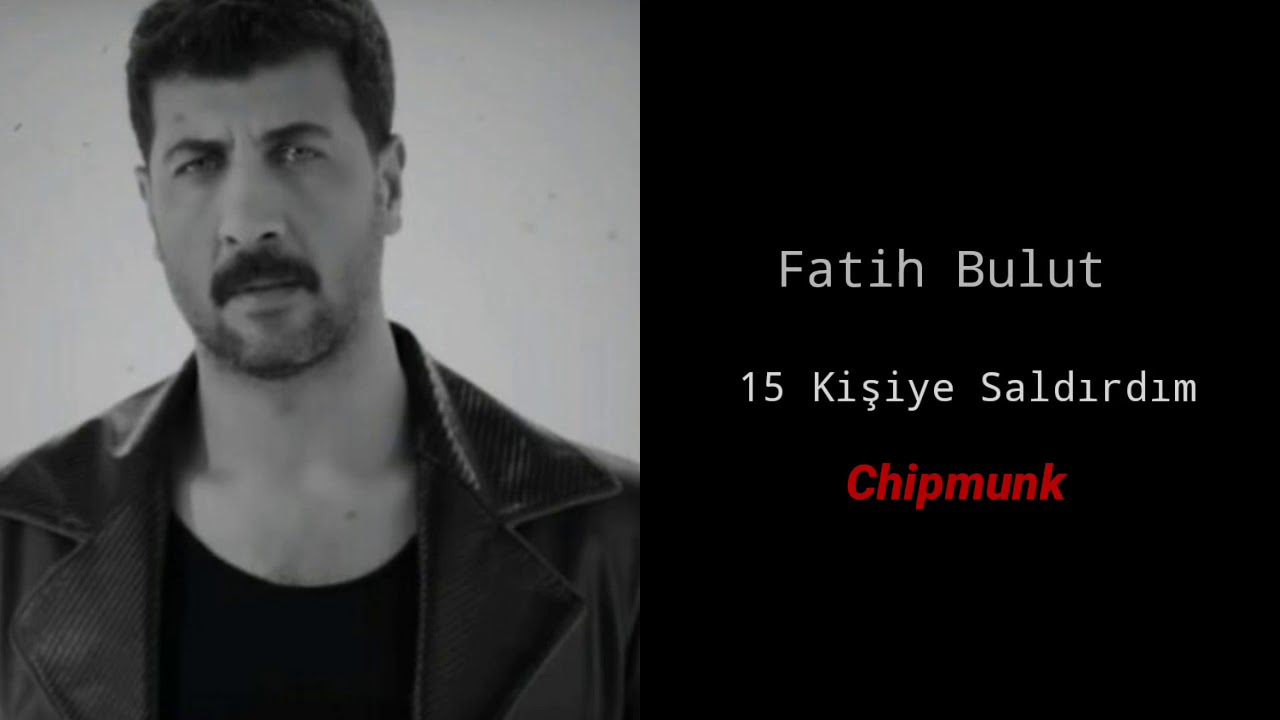 Fatih Bulut 15 kişiye saldırdım chipmunk - YouTube