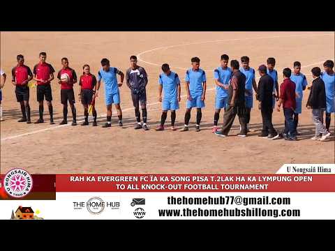 RAH KA EVERGREEN FC ÏA KA SONG PISA T.2LAK HA KA LYMPUNG OPEN TO ALL KNOCK-OUT FOOTBALL TOURNAMENT
