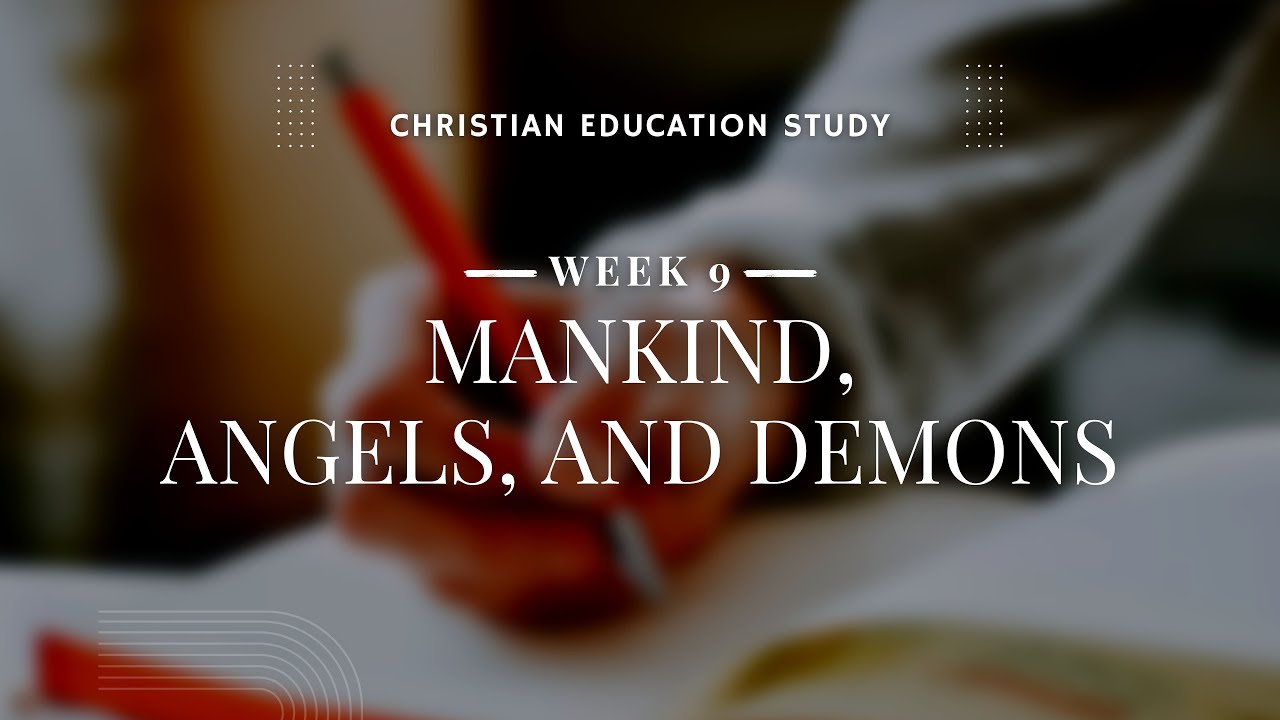 Semester 1 - Mankind, Angels, and Demons - Christian Education Study ...