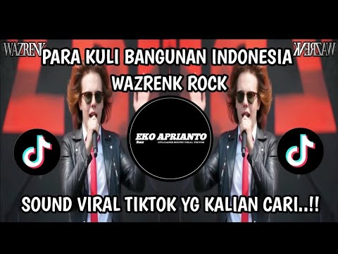 LAGU VIRAL TIKTOK PARA KULI BANGUNAN INDONESIA WAZRENK ROCK VIRAL TIKTOK🔥 