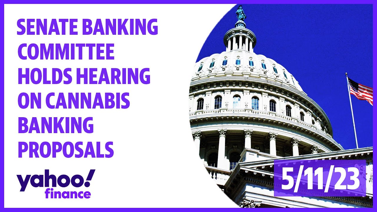 Senate Banking Committee holds hearing on cannabis banking proposals ...