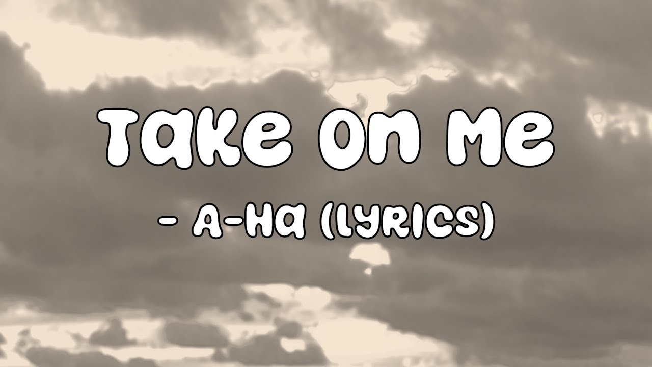 Take On Me - A-Ha (Lyrics) - YouTube