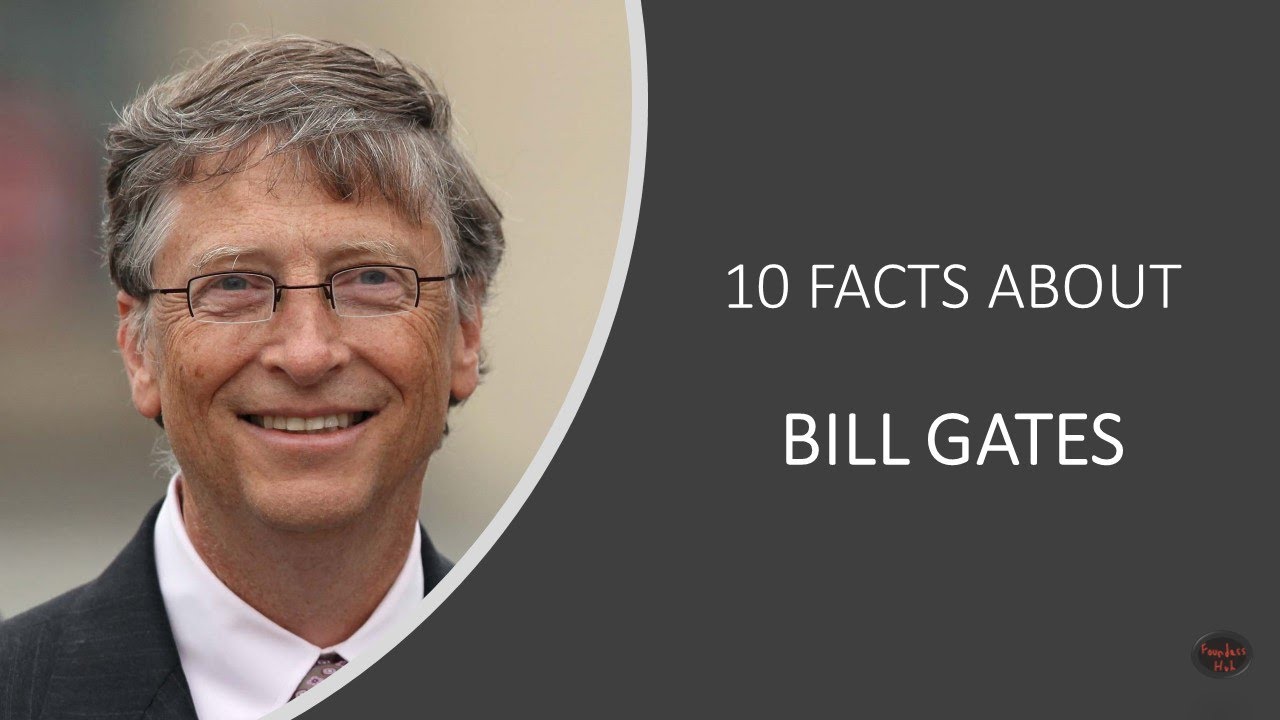 10 Facts about Bill Gates - Microsoft Founder - YouTube