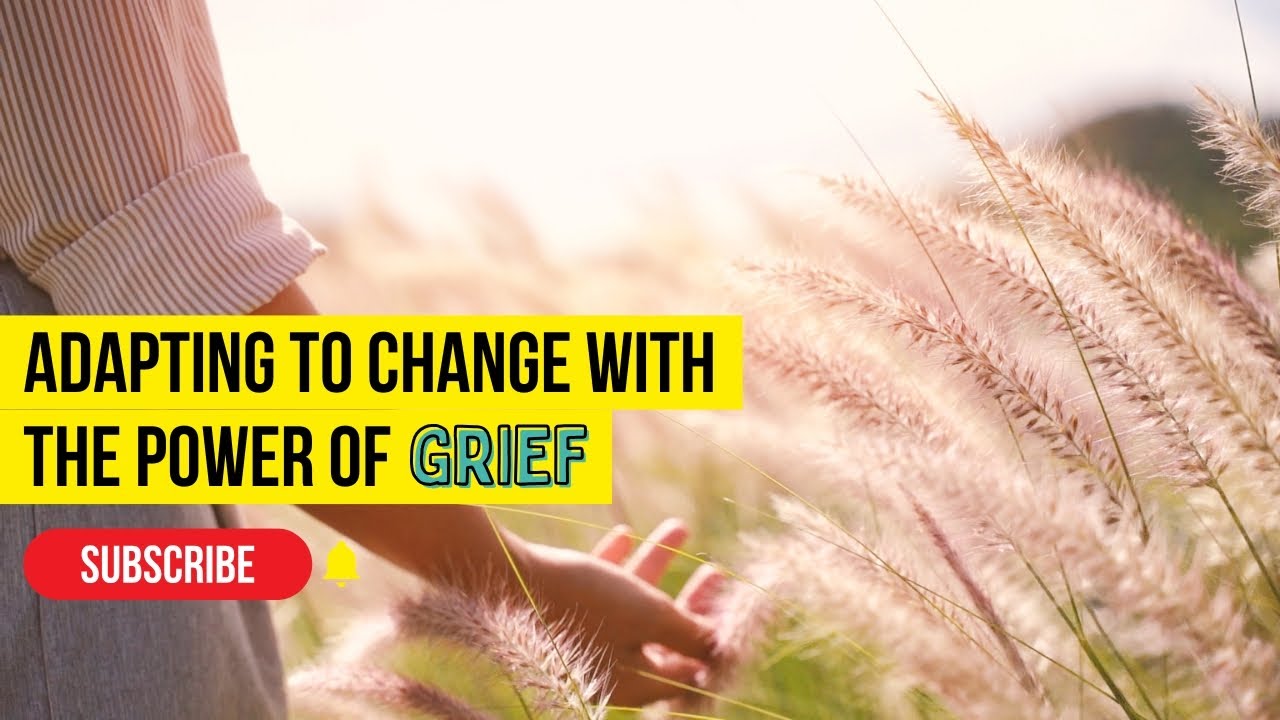 Adapting to Change with the Power of Grief - YouTube