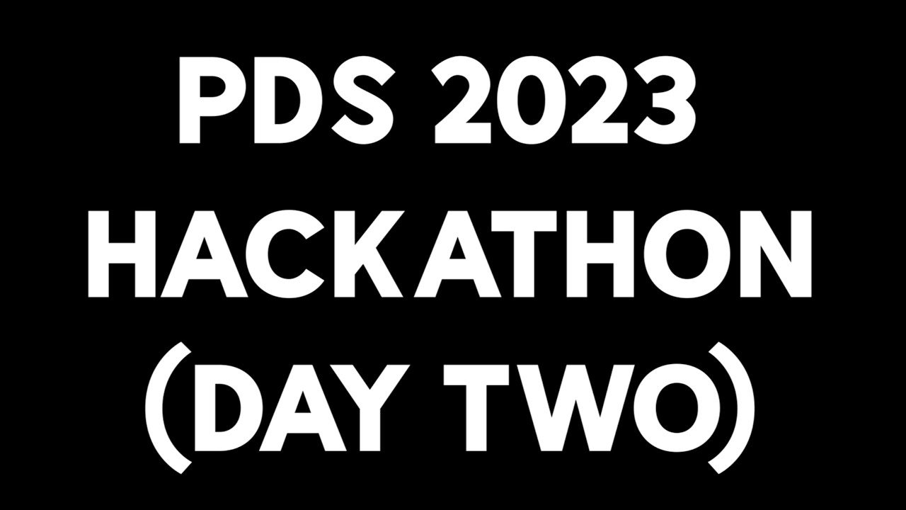 PDS 2023 Hackathon | Day Two - YouTube