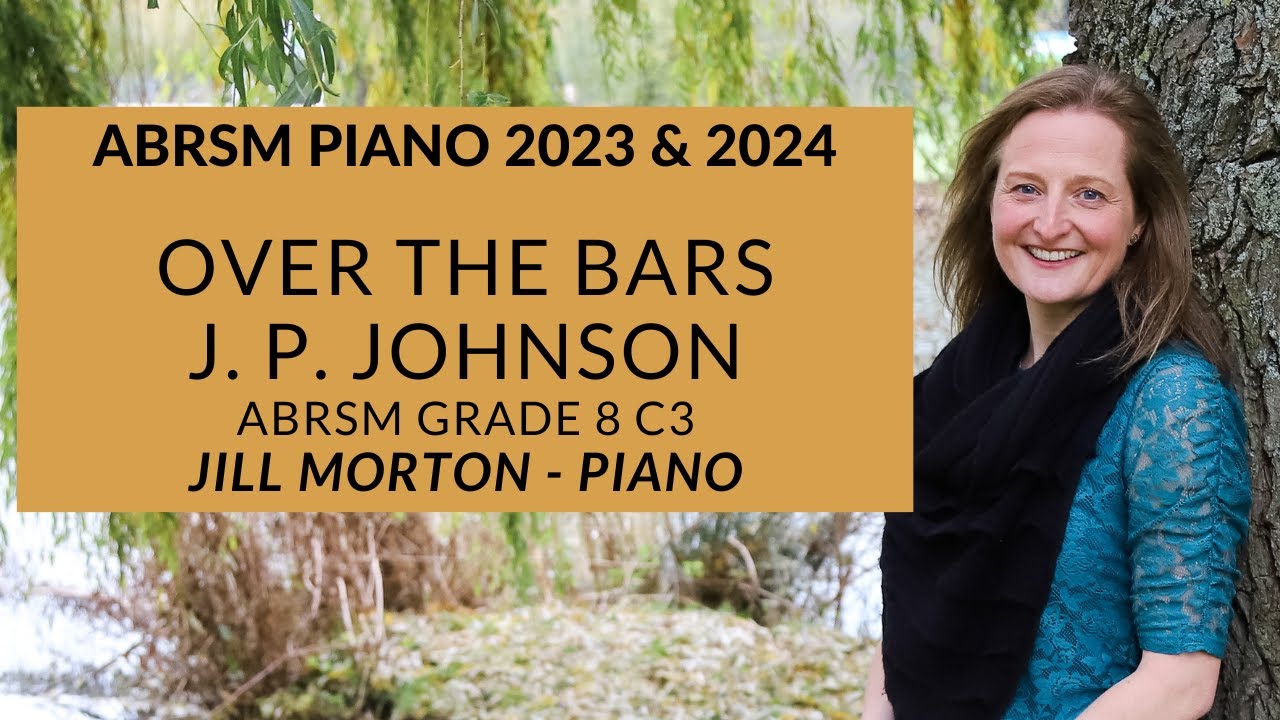 Over the Bars - J. P. Johnson, ABRSM Grade 8 C3 2023 2024 Jill Morton ...