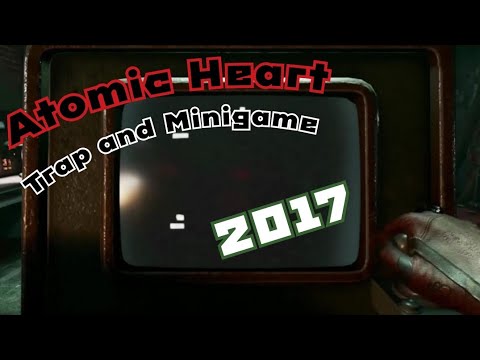 Atomic Heart Trap and Minigame 2017