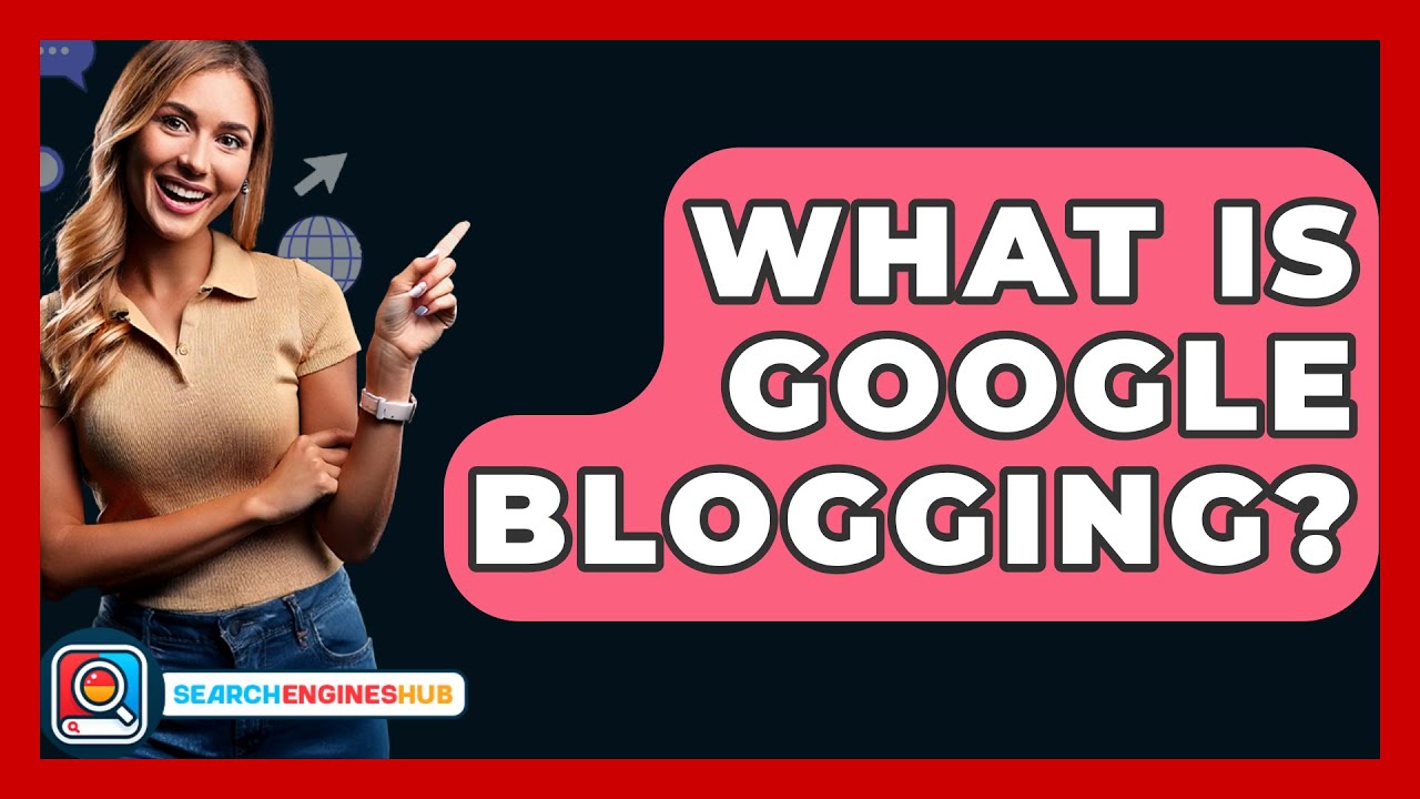 What Is Google Blogging? - SearchEnginesHub.com - YouTube